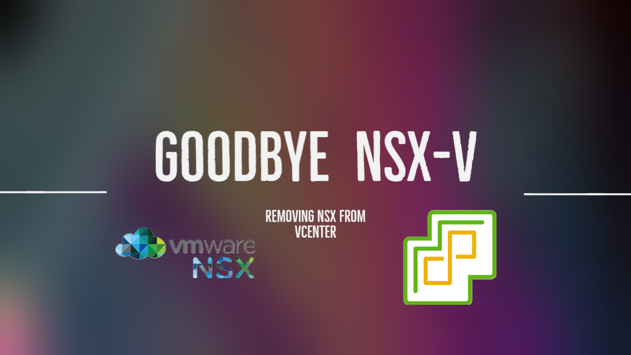 Goodbye NSX-V - Part 2 · Stuff About Cloud